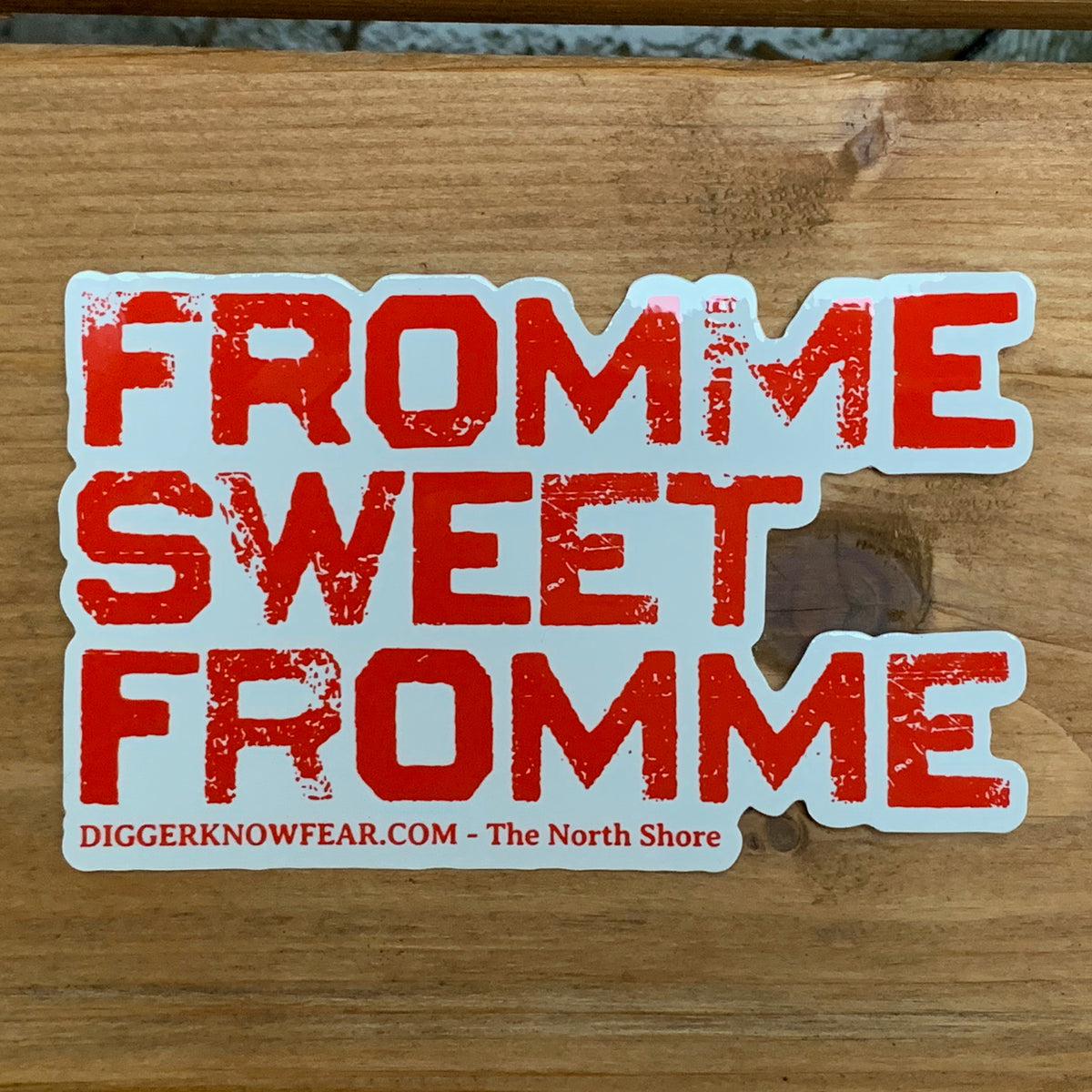 Fromme Sweet Fromme Sticker – Digger Know Fear